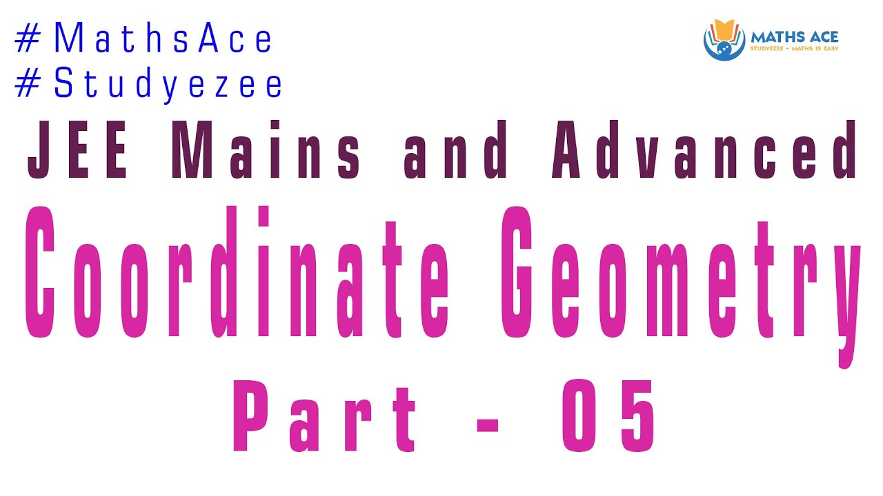 #MathsAce JEE Mains and advanced Coordinate Geometry 05 - YouTube