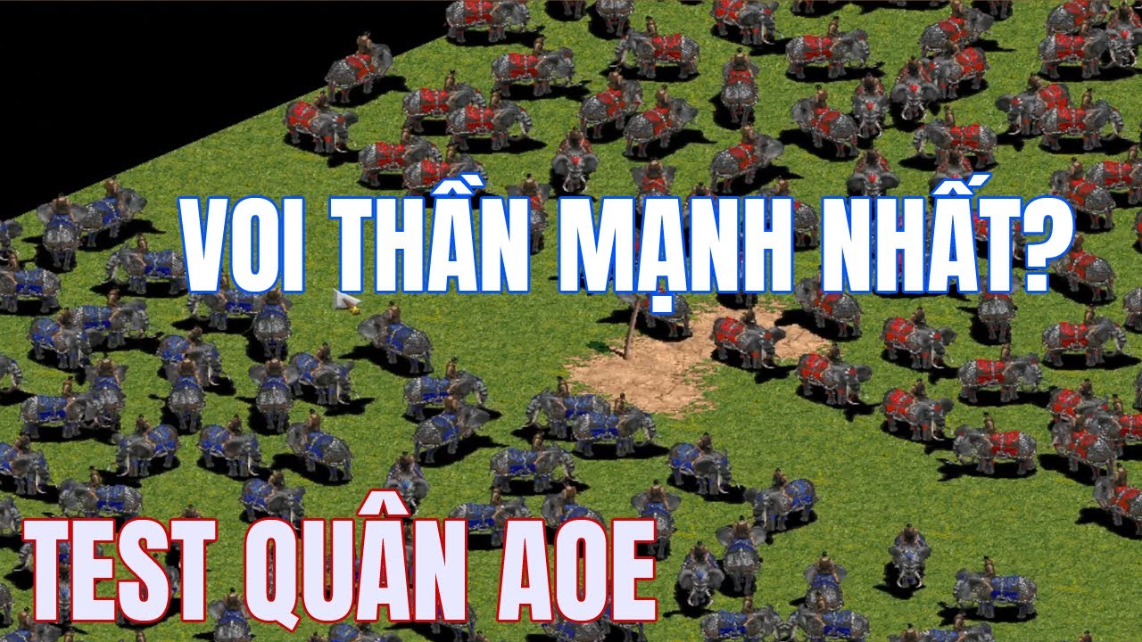 Voi Thần Nào Mạnh Nhất Đời 4 | Test Quân AOE - YouTube