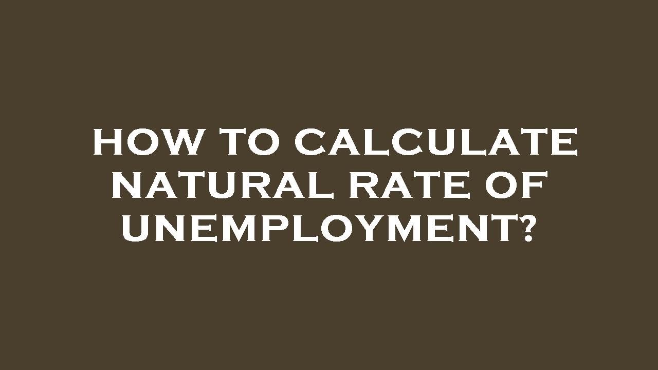 How to calculate natural rate of unemployment? - YouTube