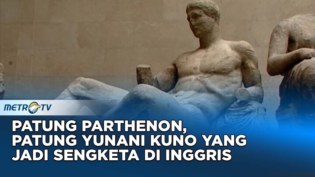 Patung Parthenon, Peninggalan Yunani Yang Jadi Sengketa di Inggris ...