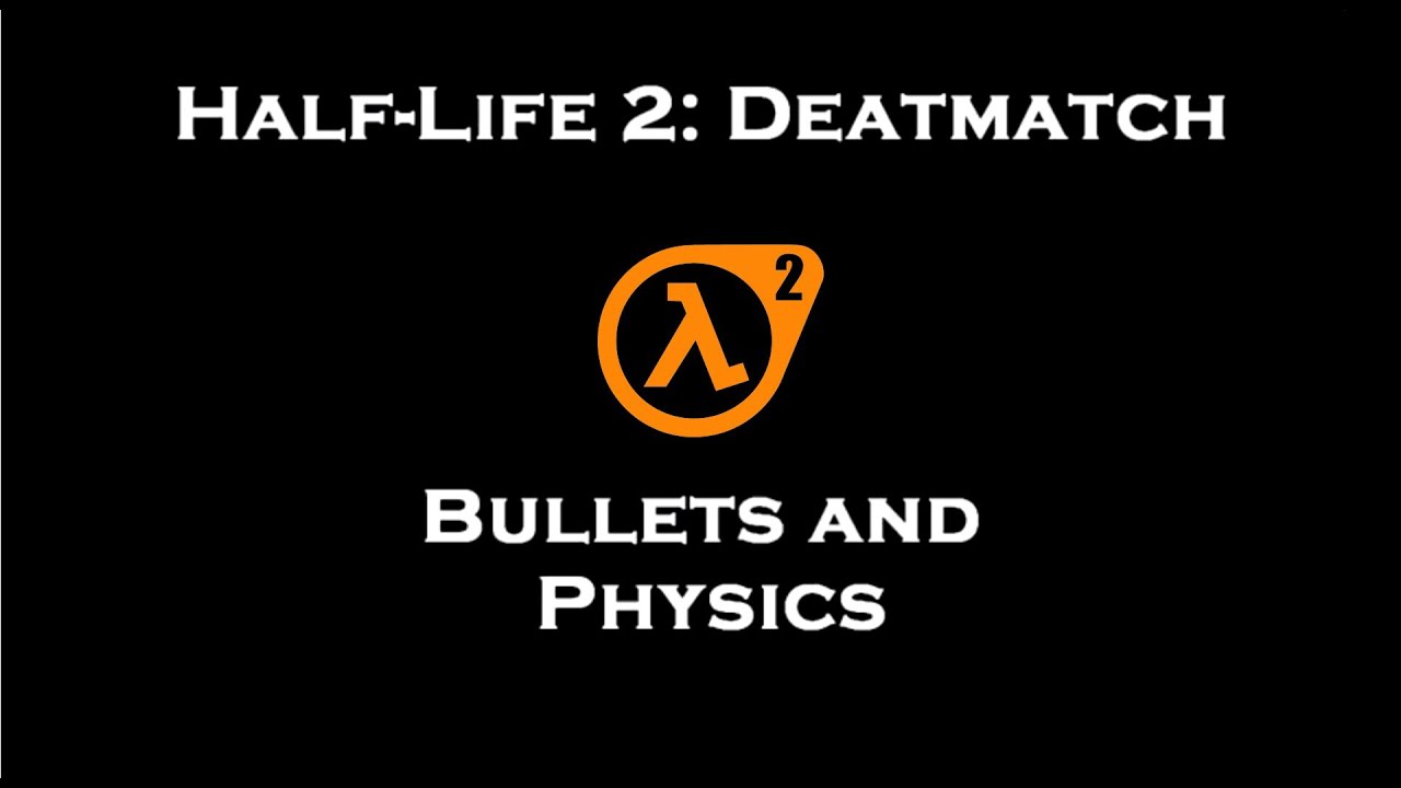 Half-Life 2: Deathmatch - Bullets and physics - YouTube