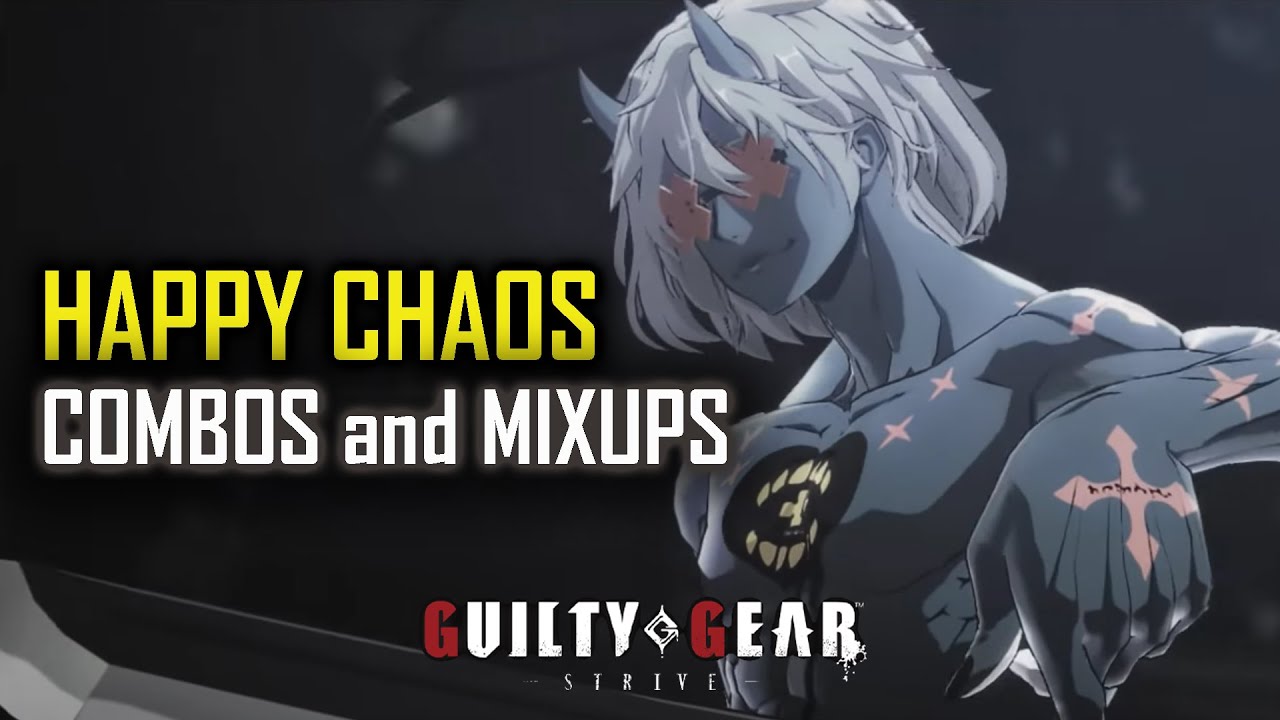 【GGST】Happy Chaos Combos and Mixups - day1 knowledge - 【Guilty Gear ...