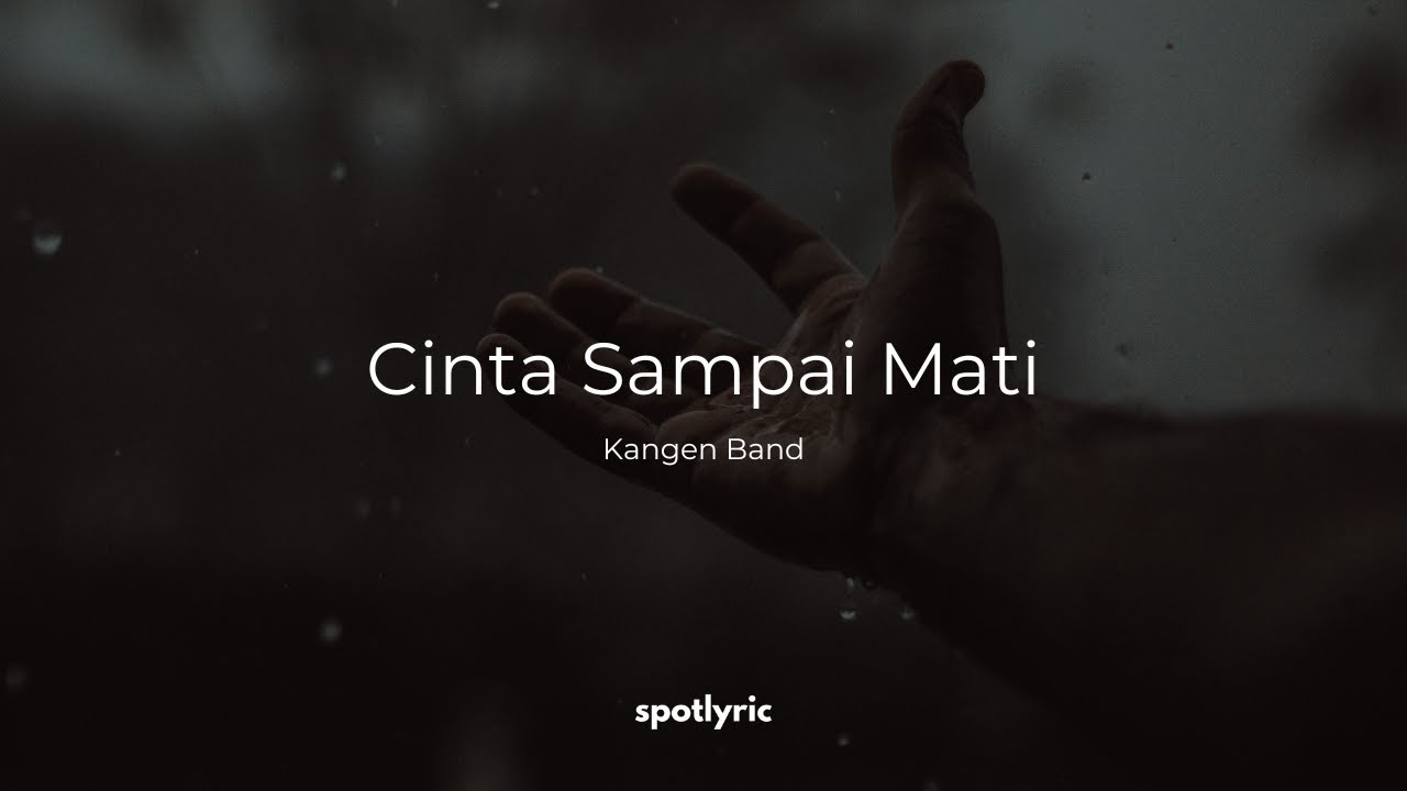Kangen Band - Cinta Sampai Mati [Lirik] - YouTube