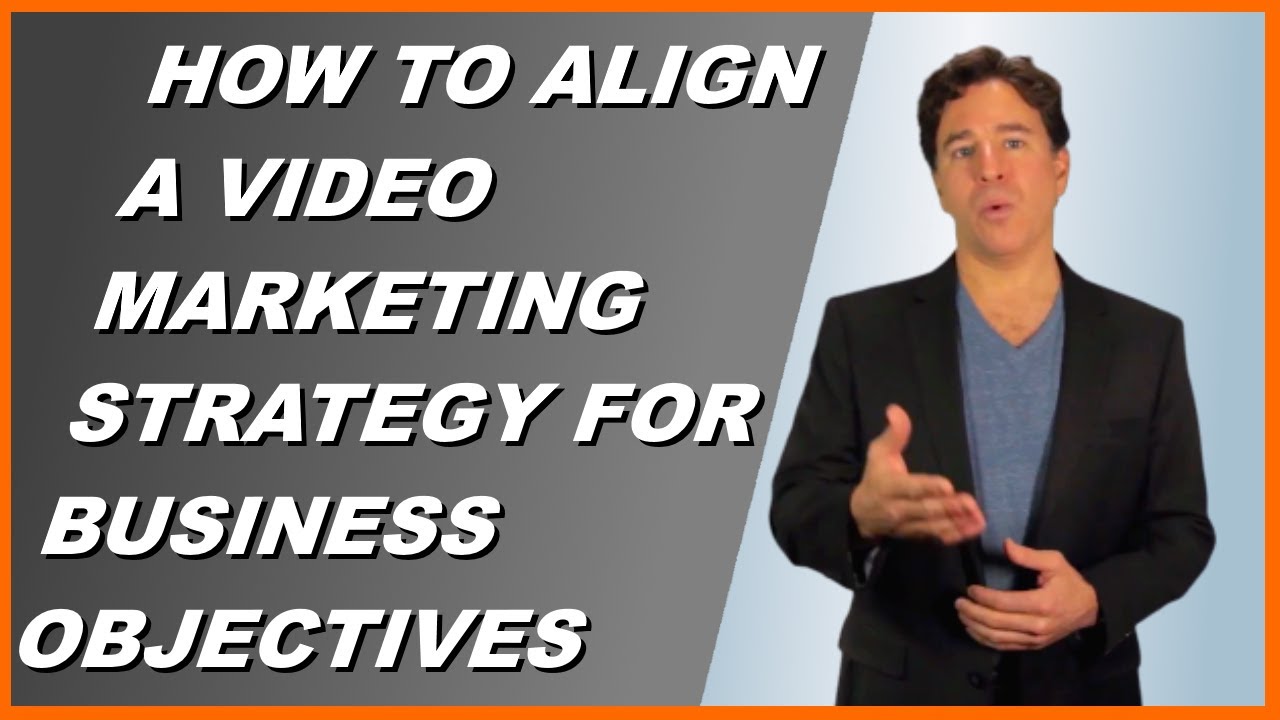 How to Align a Long Term Video Marketing Strategy with your Business ...