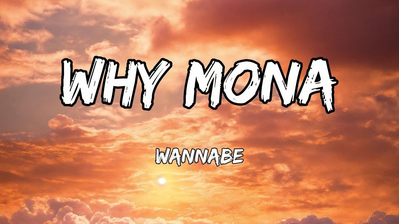 Wannabe (Lyrics) - why mona - YouTube