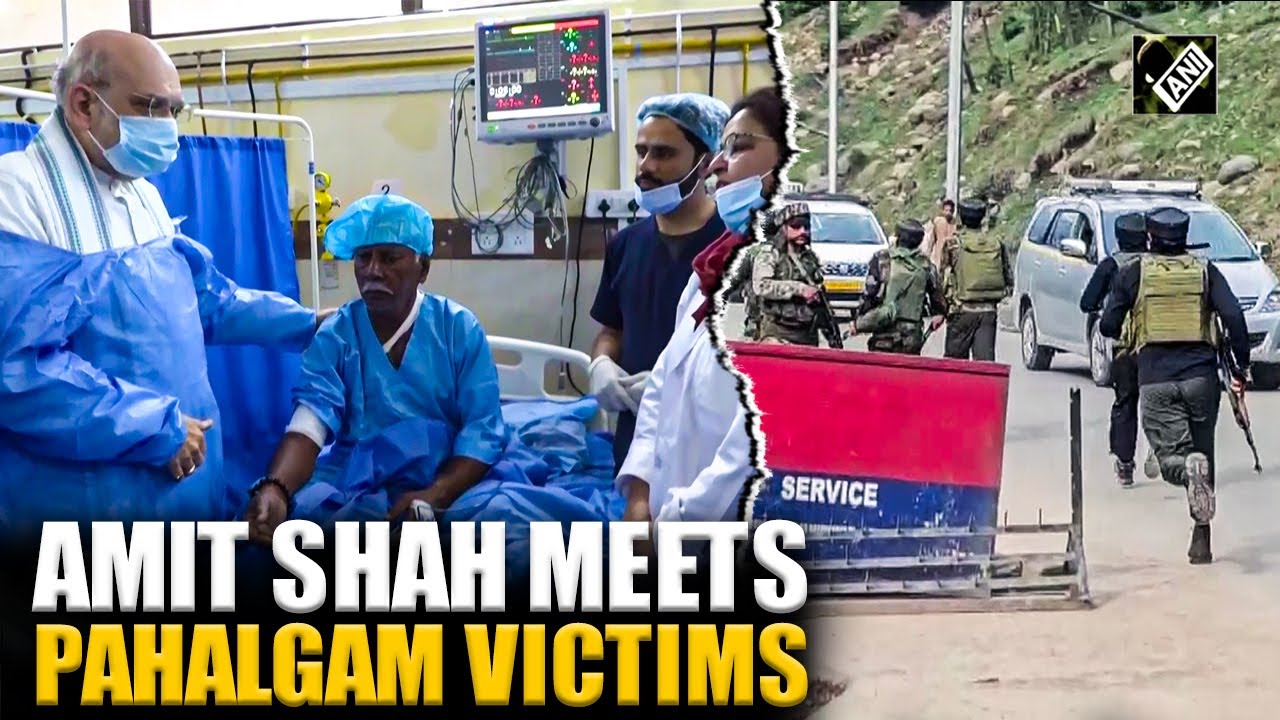 Pahalgam Attack: Home Minister Amit Shah visits Anantnag Hospital ...