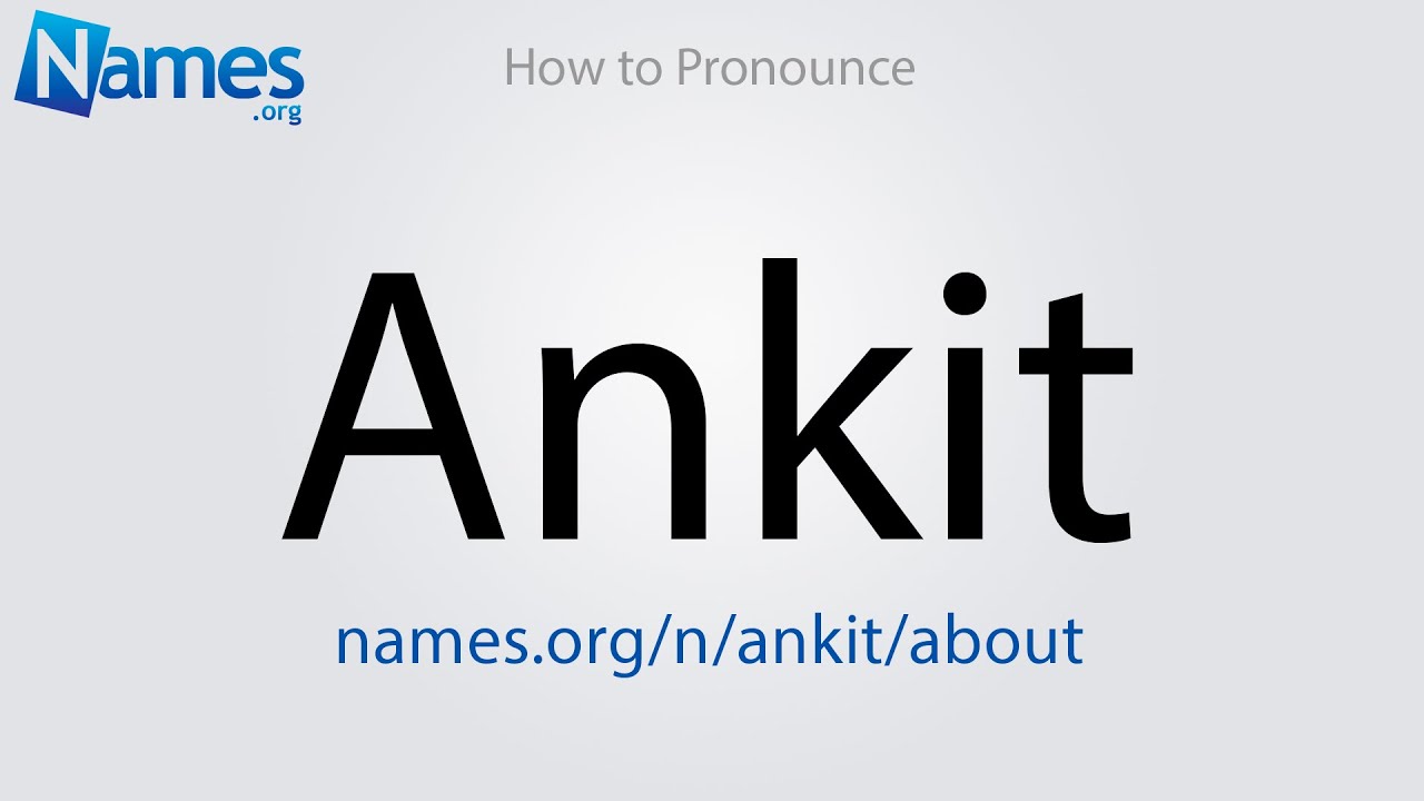 How to Pronounce Ankit - YouTube