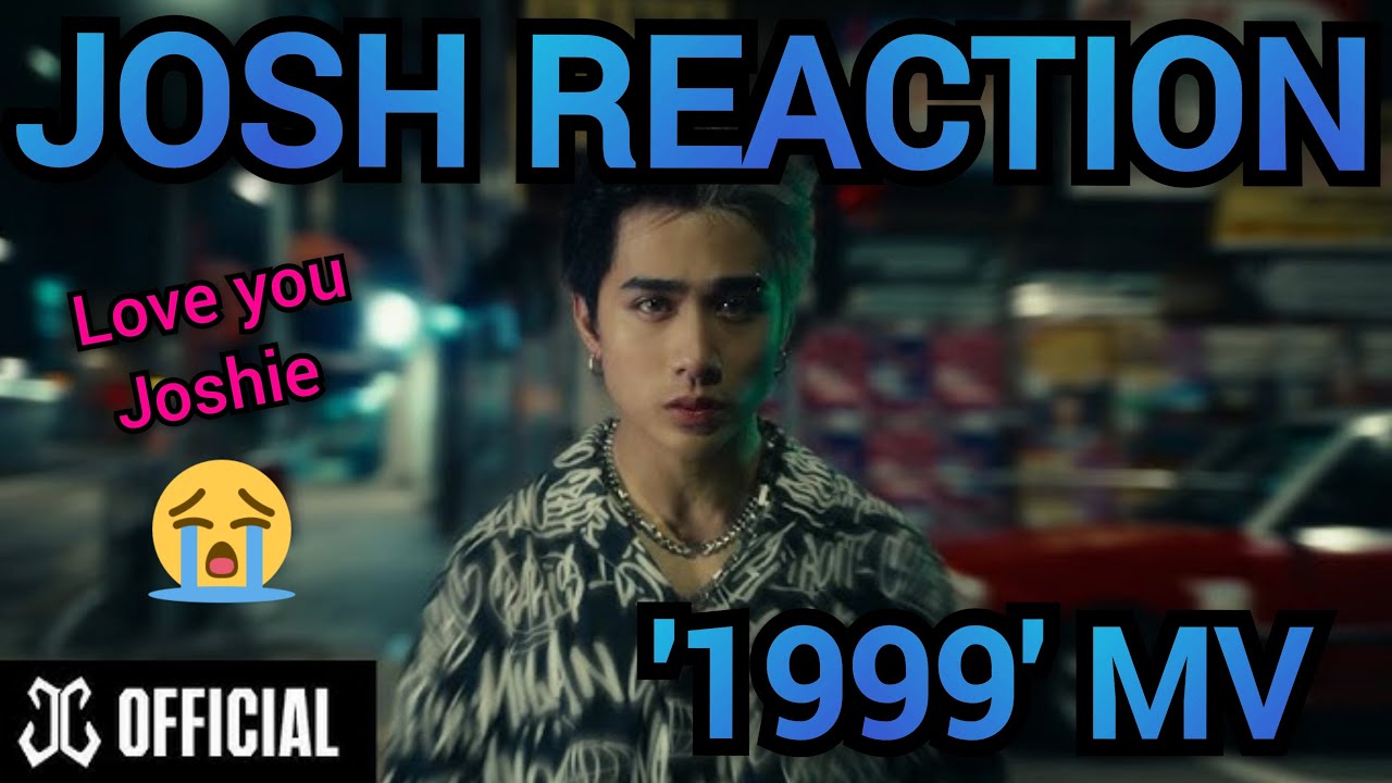 JOSH REACTION - ‘1999’ MV - YouTube