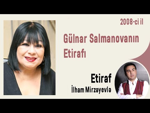 Gülnar Salmanovanın Etirafı