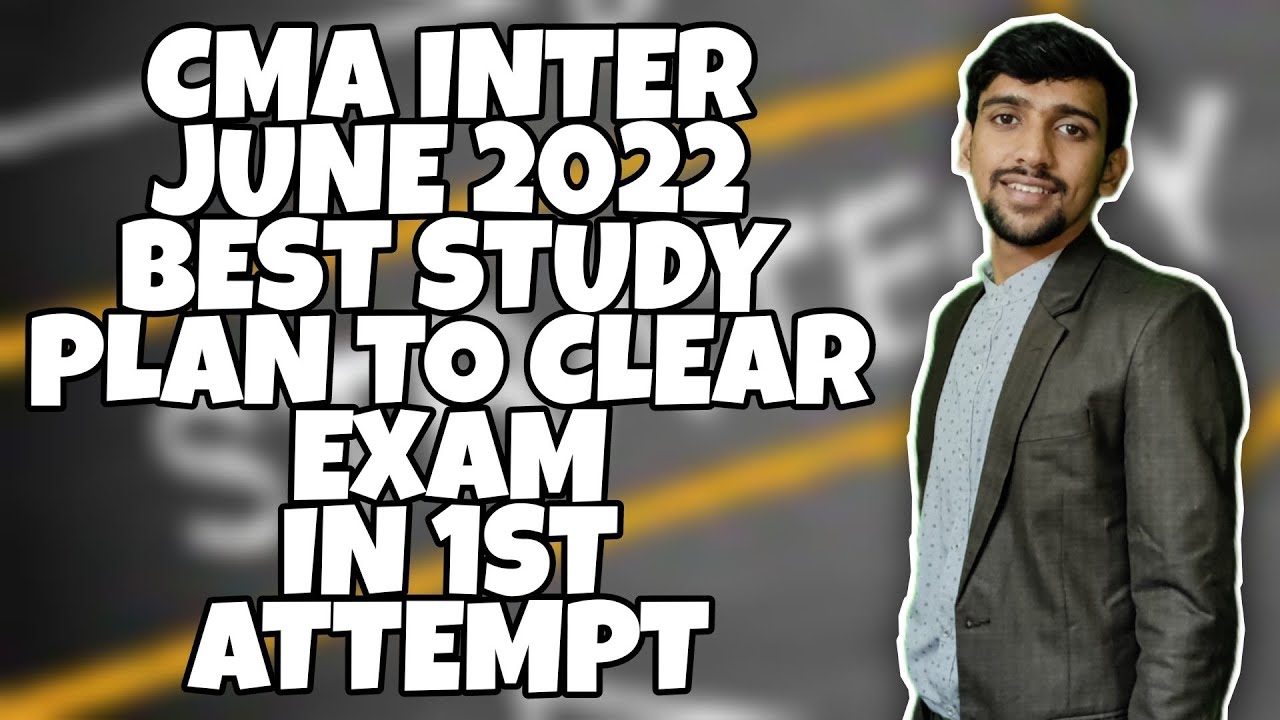 CMA INTER BOTH GROUPS STUDY PLAN JUNE 2022 | CLEAR IN 1ST ATTEMPT - YouTube