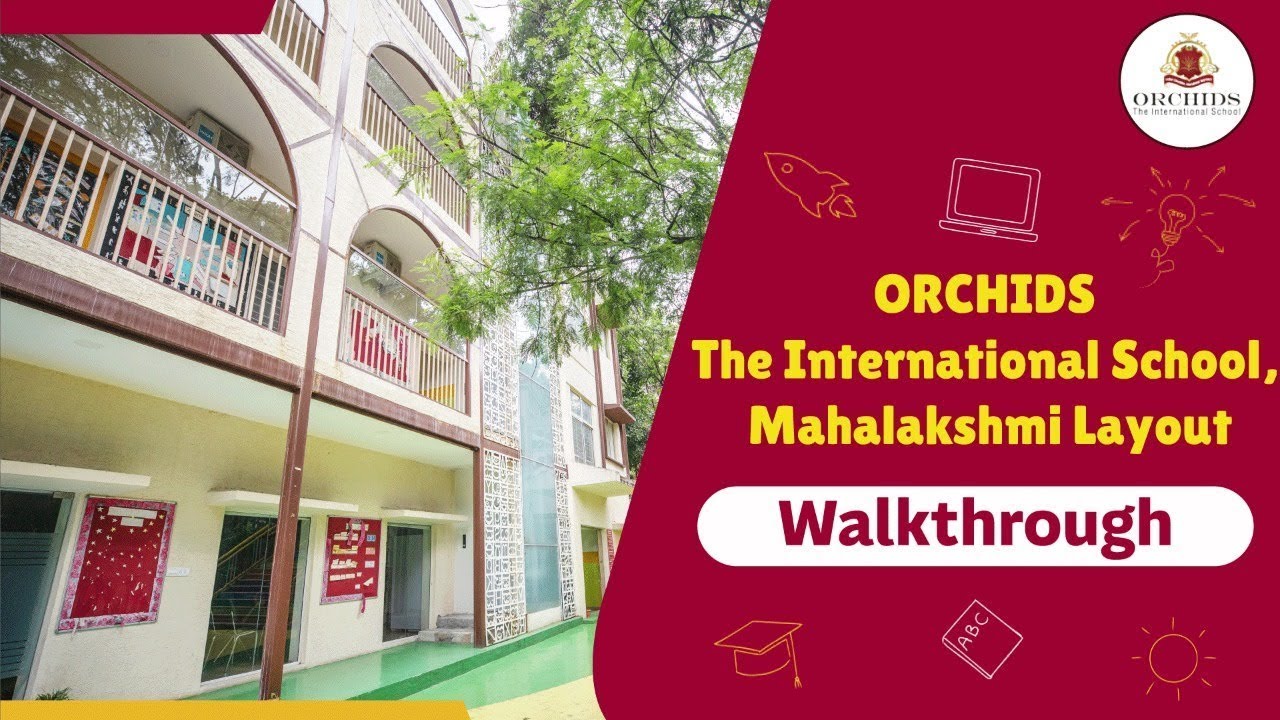 Walk-through | ORCHIDS The International School, Mahalakshmi Layout ...
