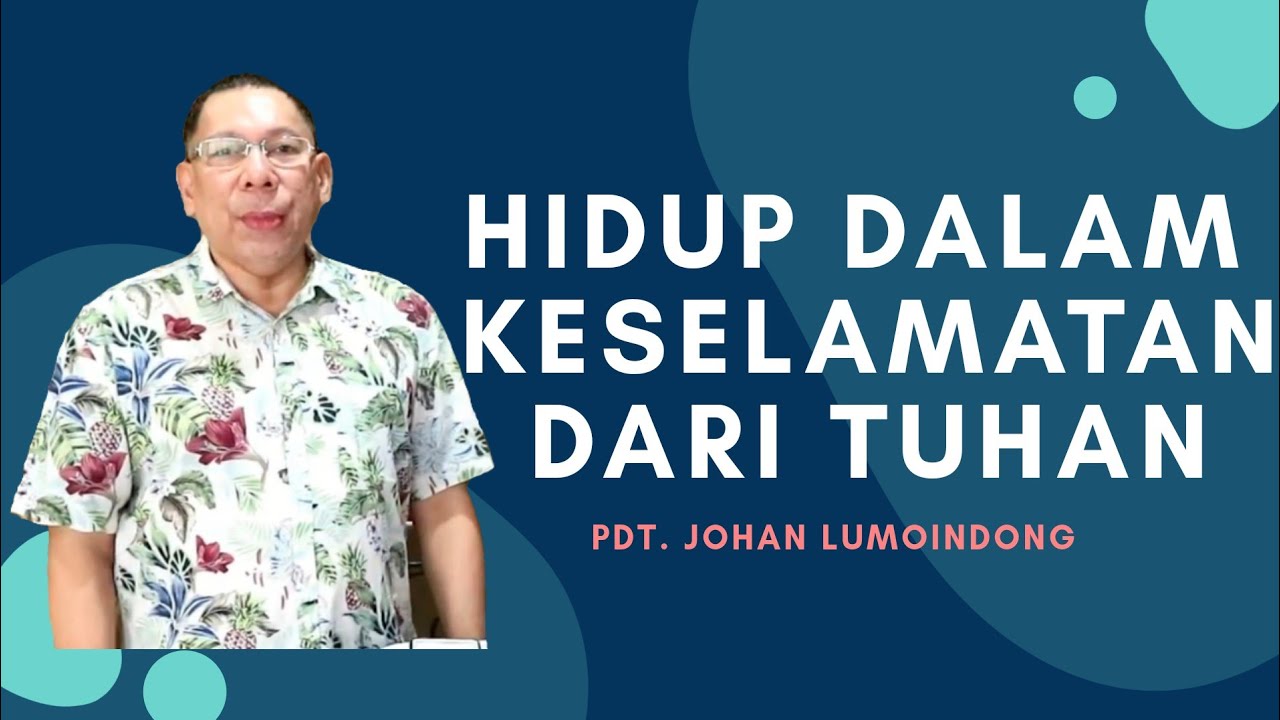HIDUP DALAM KESELAMATAN DARI TUHAN - PDT. JOHAN LUMOINDONG - YouTube