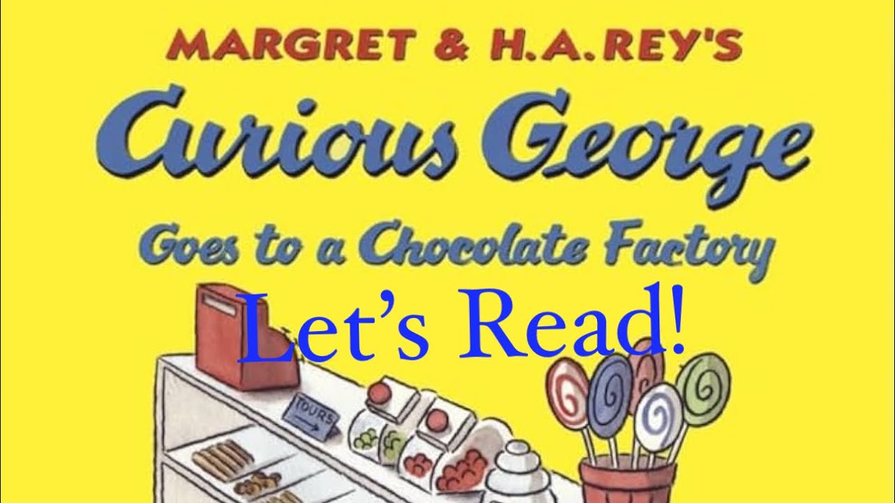 Let’s Read: Curious George Goes to a Chocolate Factory by Margret and H ...