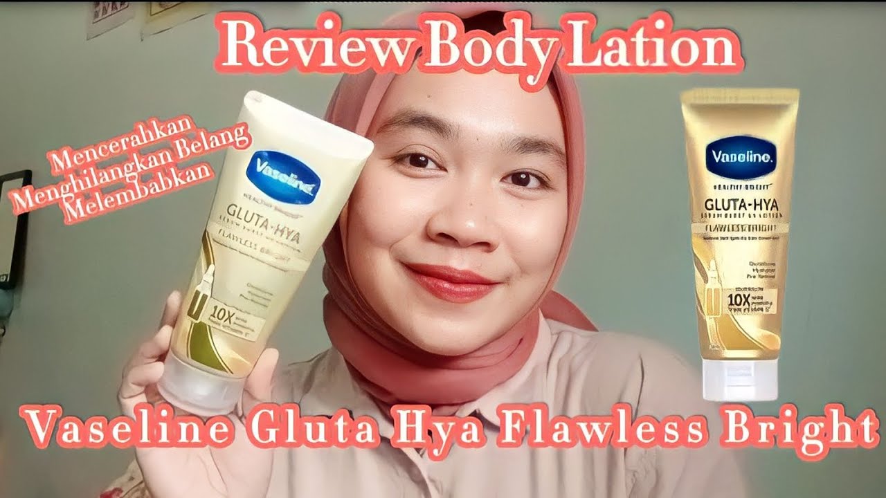 REVIEW VASELINE GLUTA-HYA FLAWLESS BRIGHT | Body Lotion Untuk ...