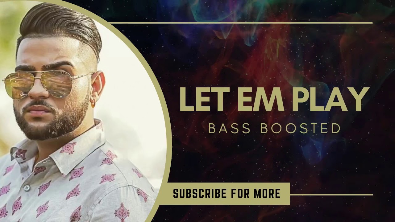 Let ‘em Play (Bass Boosted) | Karan Aujla | Latest Punjabi Songs 2020 ...