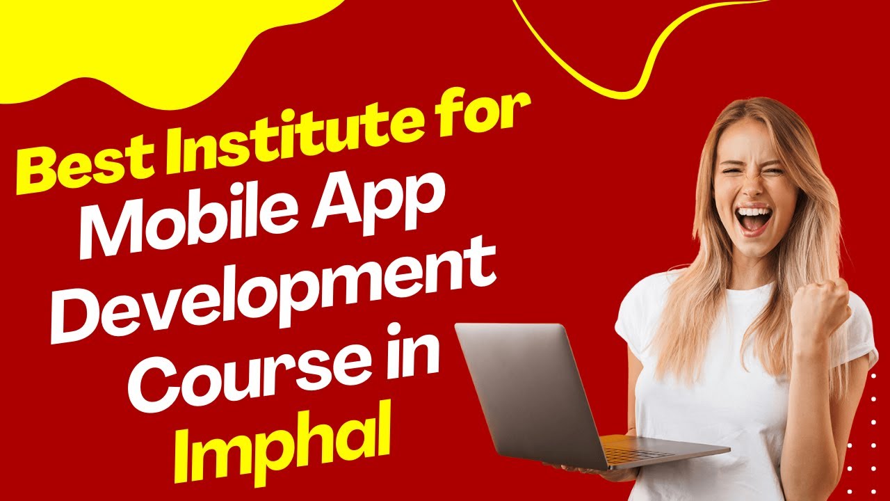 Best Institute for App Development Course in Imphal | Top App Development Training in Imphal ...
