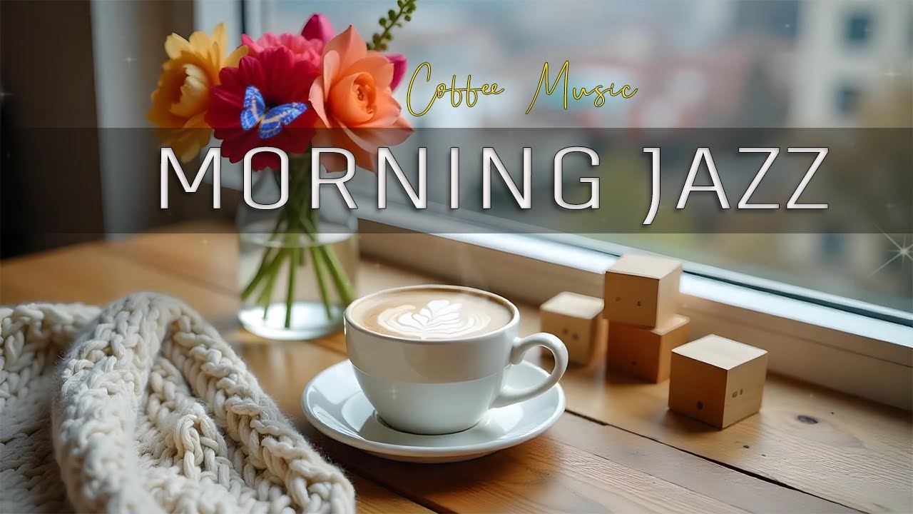 Positive Morning Jazz🎷Bossa Nova Jazz & Relaxing Jazz instrumental ...