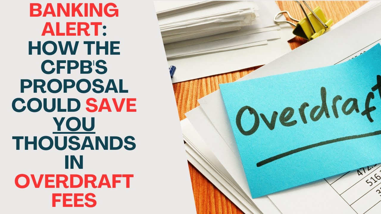THE END OF OVERDRAFT FEES? New CFPB Rules Could Save You Thousands in ...