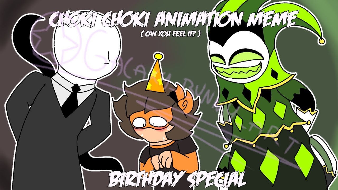 Choki Choki ( can you feel it? ) animation meme - Birthday special ...