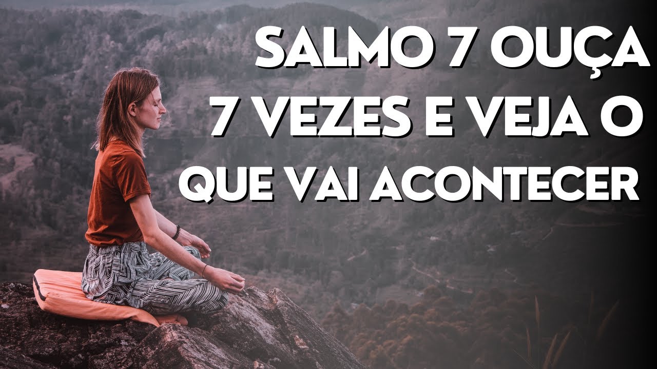SALMO 7 OUÇA ESSA ORAÇÃO 7 VEZES E VEJA O QUE VAI ACONTECER - YouTube