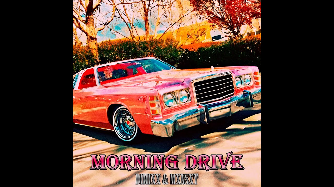 DiMixX & MXNSXT - MORNING DRIVE - YouTube