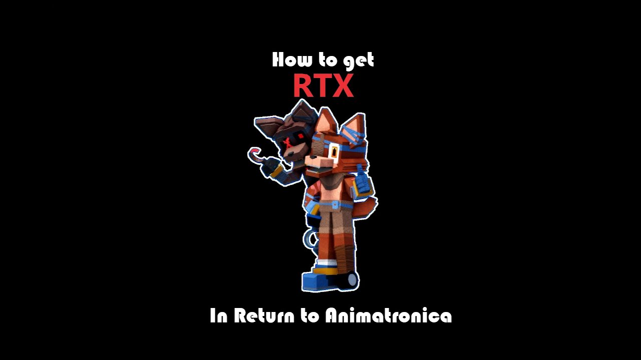 Return to Animatronica: How to get RTX - YouTube