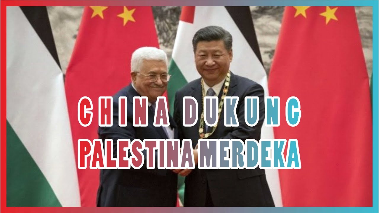 China dukung pembentukan negara Palestina yang merdeka dan berdaulat ...
