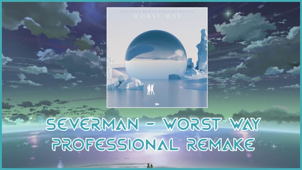 Severman - Worst Way - Professional Remake 2021 FLP + SOUNDS + PRESETS ...