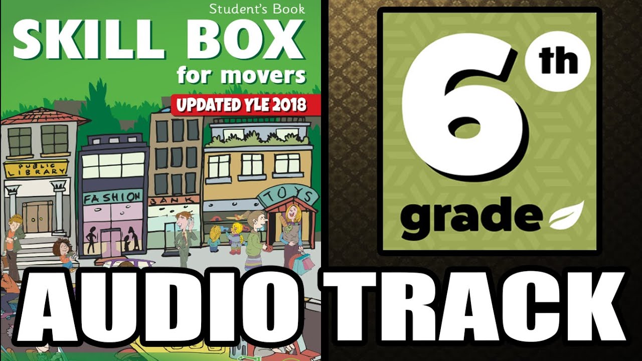 GRADE 6 SKILL BOX FOR MOVERS UNIT 2 EXERCISE 12 - YouTube