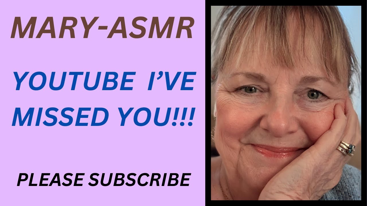 MARY-ASMR RETURNS TO YOUTUBE!!! SO HAPPY TO BE BACK!! - YouTube