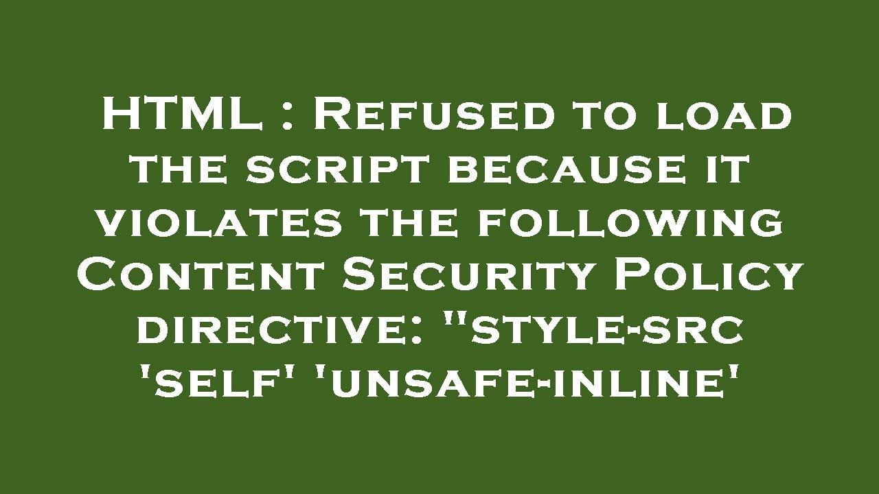 Html Refused To Load The Script Because It Violates The Following Content Security Policy