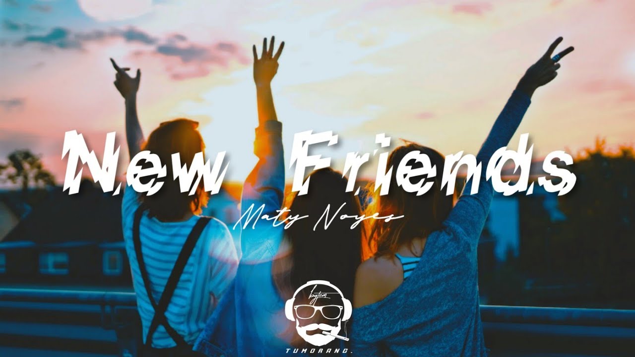 Maty Noyes - New Friends [Lyrics Video] - YouTube