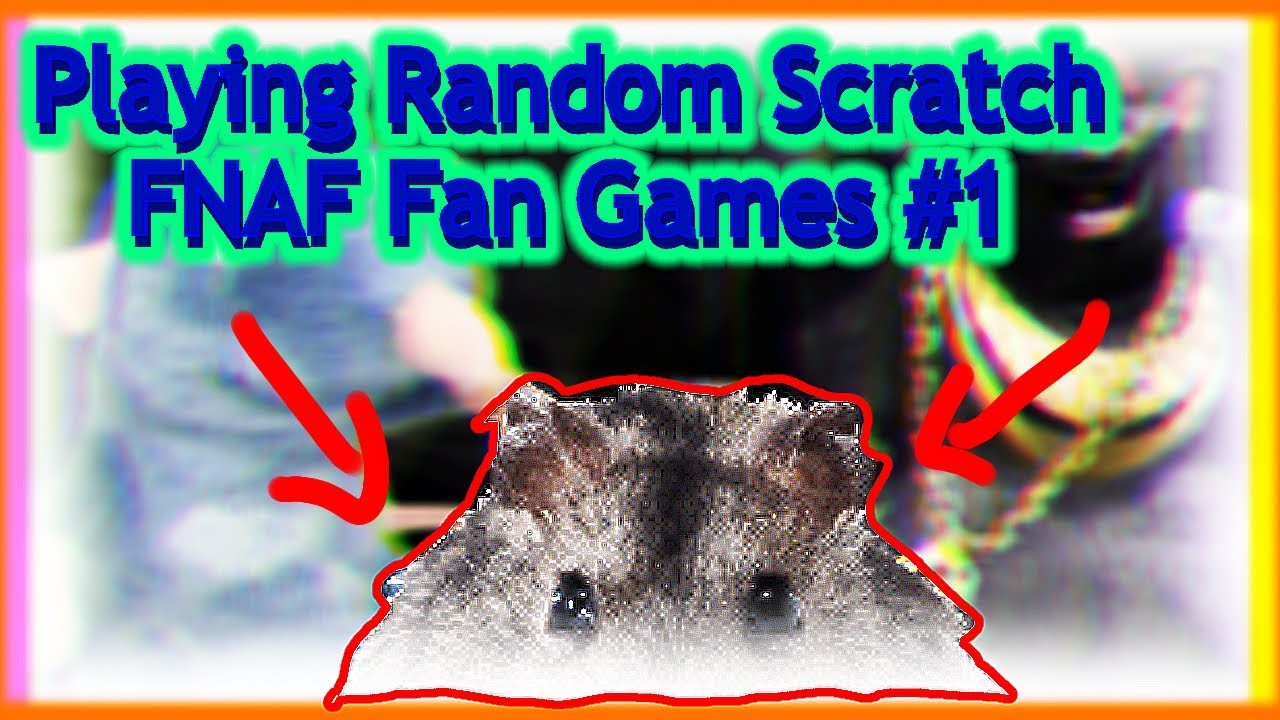Wtf Is Happening | Playing Random Scratch FNAF Fan Games #1 - YouTube