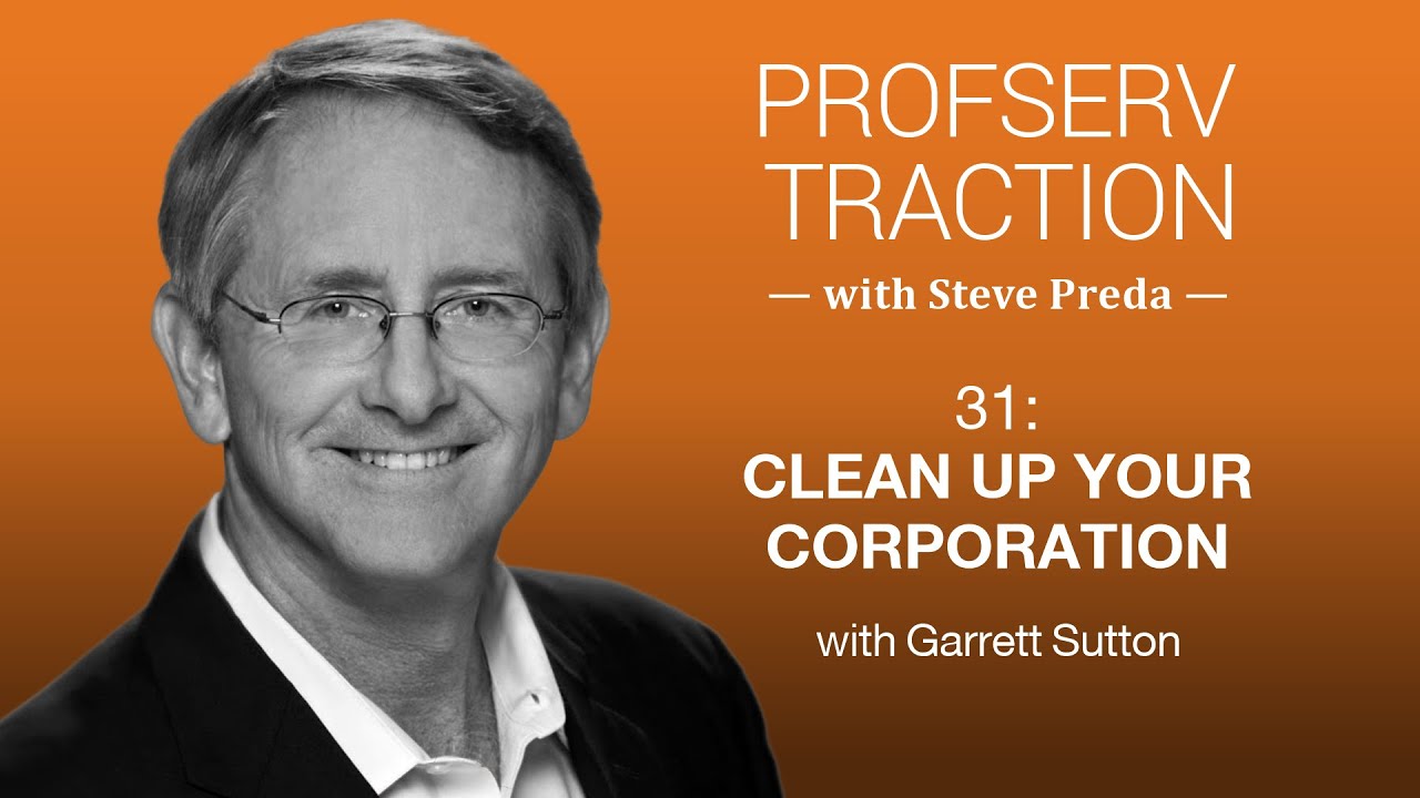 Clean up Your Corporation With Garrett Sutton | The ProfServ Traction ...