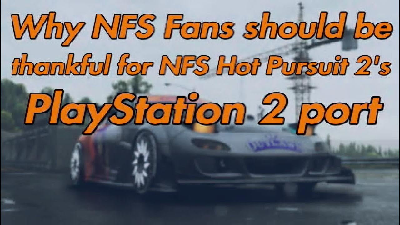 We owe it to Hot Pursuit 2's success on PS2 - YouTube