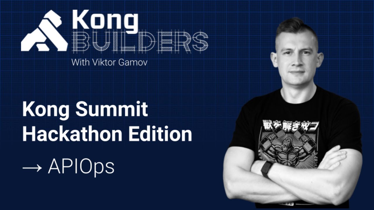 Kong Builders- Sep 21 | Kong Hackathon Edition - APIOps - YouTube