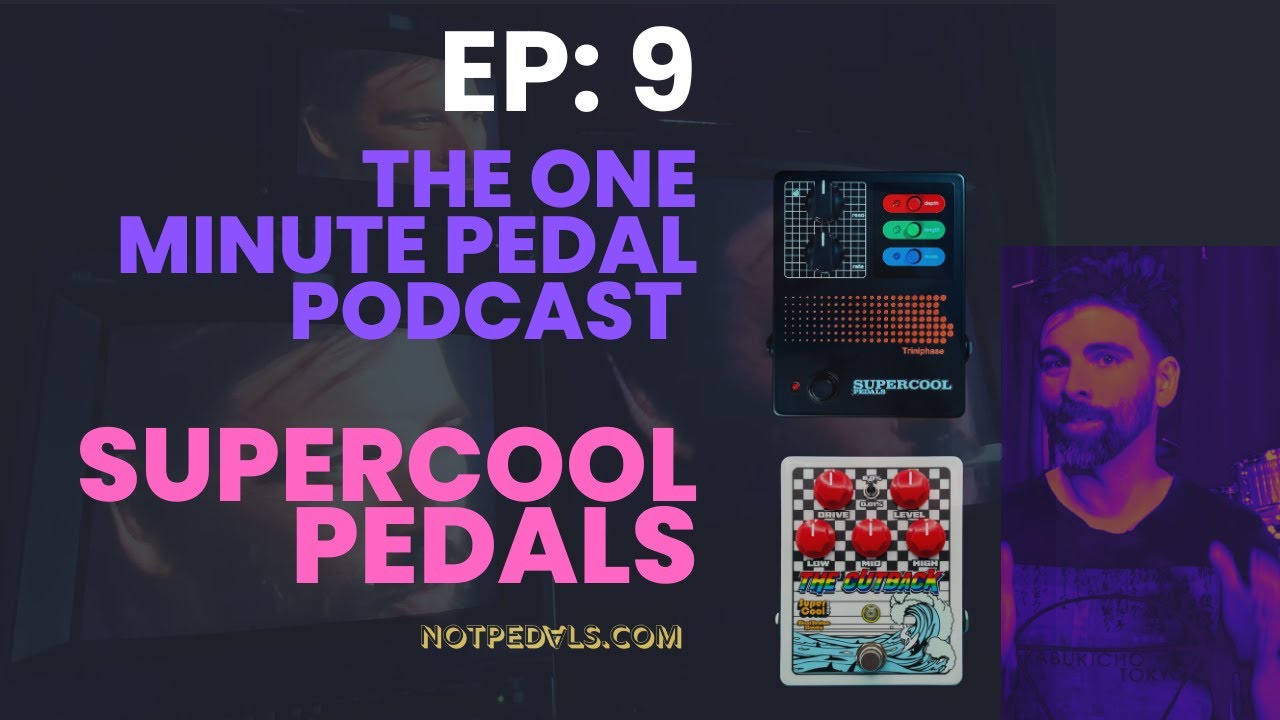 The One-Minute Pedal Podcast, Ep-9: Supercool Pedals - YouTube