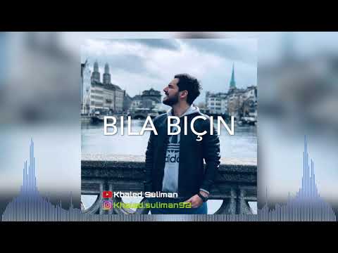 BILA BIÇIN || Khaled Suliman