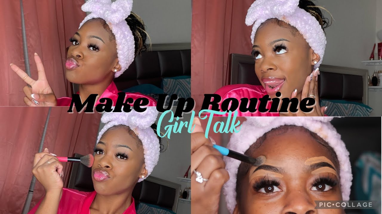 Make Up Routine & Girl talk | relationships, hygiene, business tips etc ...