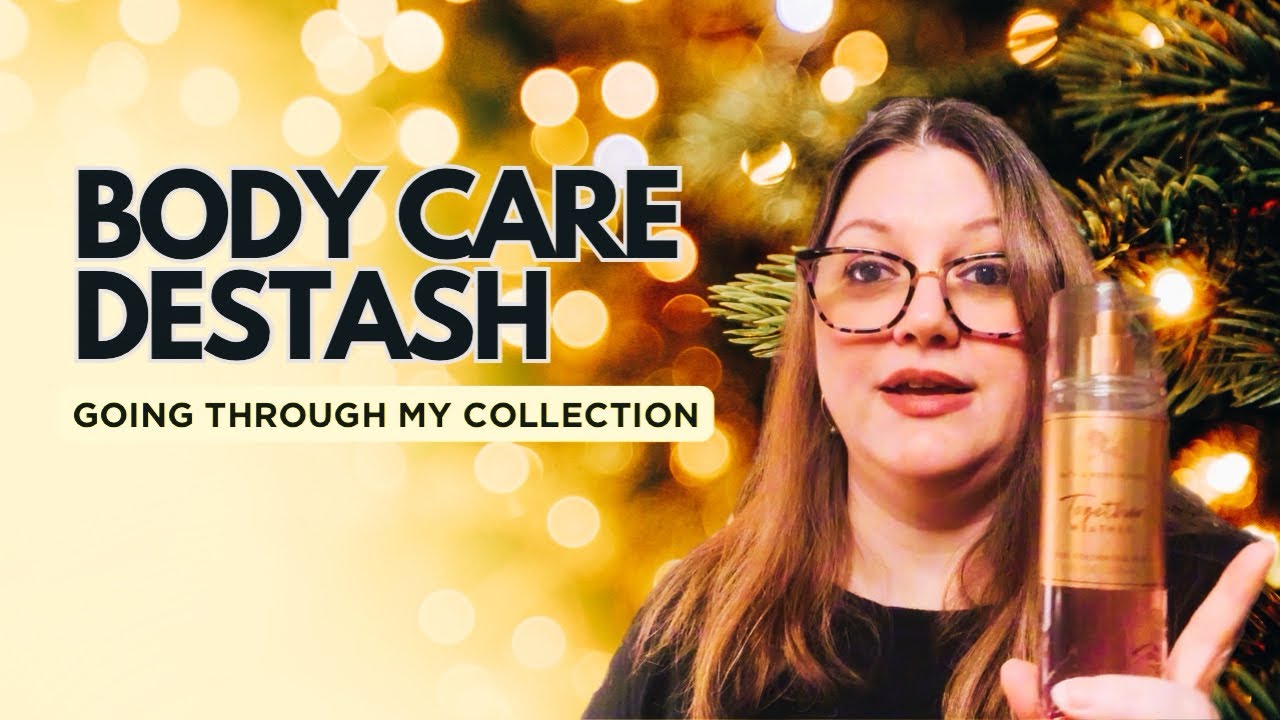 Body Care Destash | Go Through My Collection with Me - YouTube