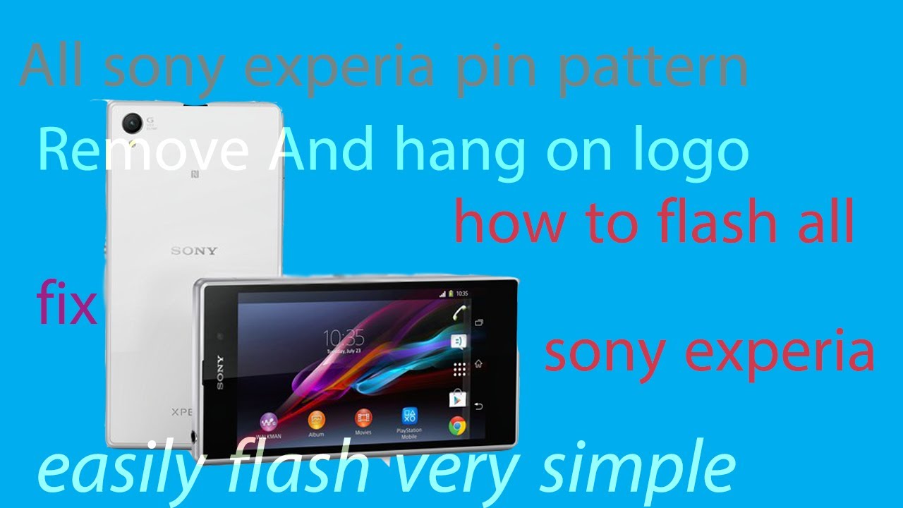 How to flash sony experia/sony experia pattern unlock and stuck on logo ...