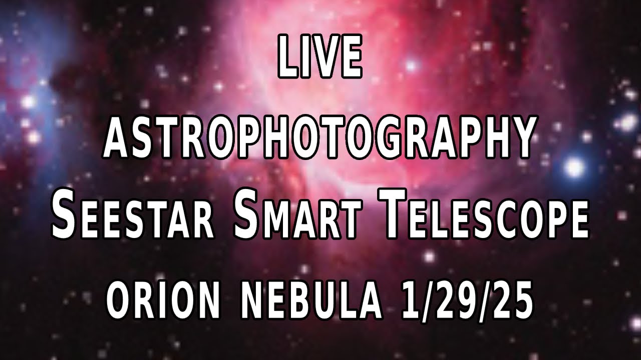 LIVE Astrophotography Orion Nebula Seestar Meade SCT NINA 1/29/25 - YouTube