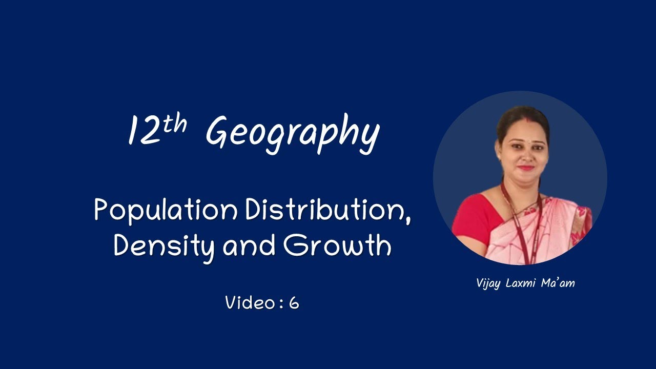 12 Geography Chapter 3 Population Distribution Density and Growth Video ...