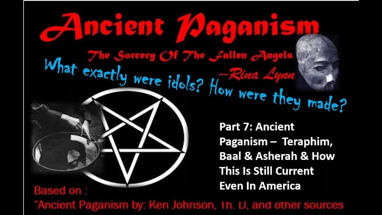 Part 7 Ancient Paganism – Teraphim, Baal & Asherah - How This Is Still ...