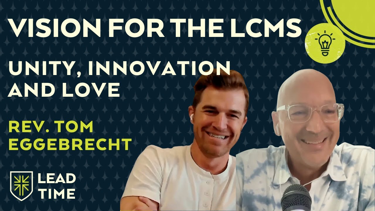 Unity, Innovation and Love - Vision for the LCMS with Reverend Tom ...