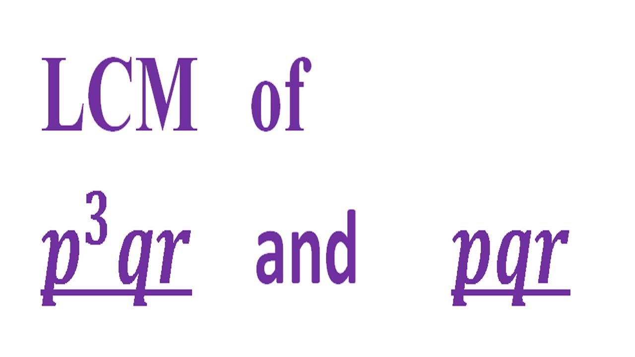 Find LCM with variables LCM of p^3 qr and pqr - YouTube