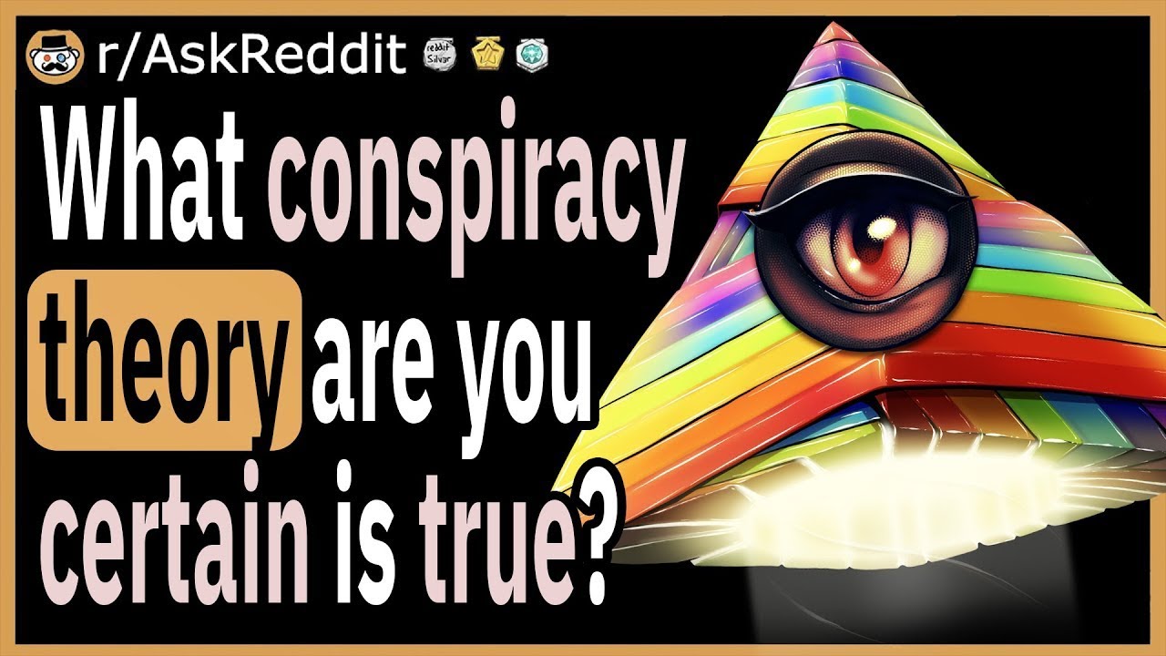 What conspiracy theory are you certain is true, why? - YouTube