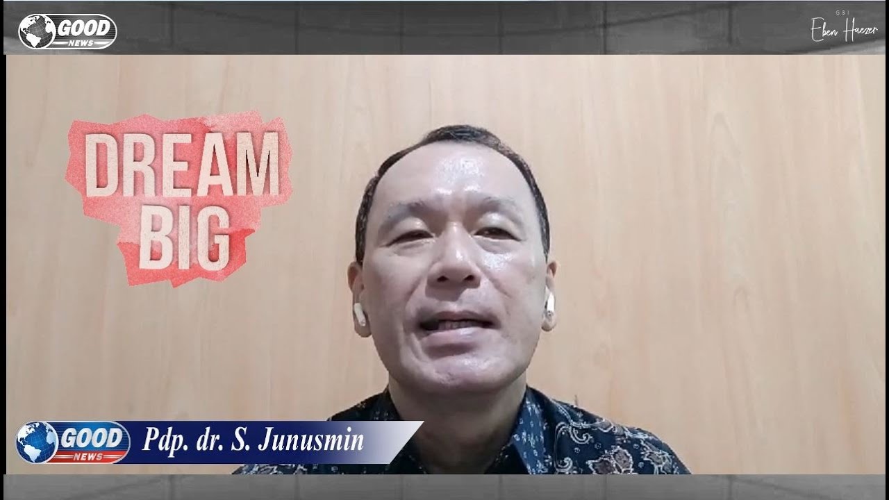 Dream Big | Pdp. dr. S. Junusmin | Good News - YouTube