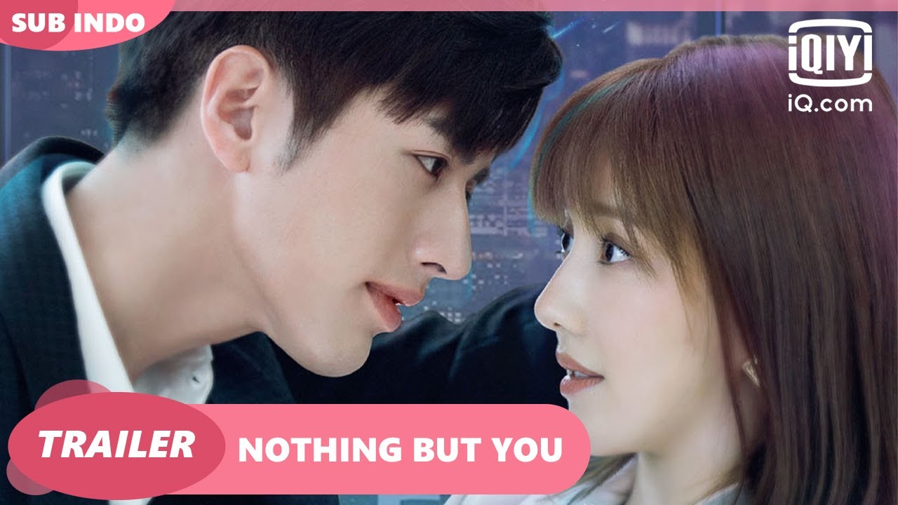 Trailer karakter: Wang He Run & Luo Zheng [INDO SUB] | Nothing But You | iQiyi Indonesia - YouTube