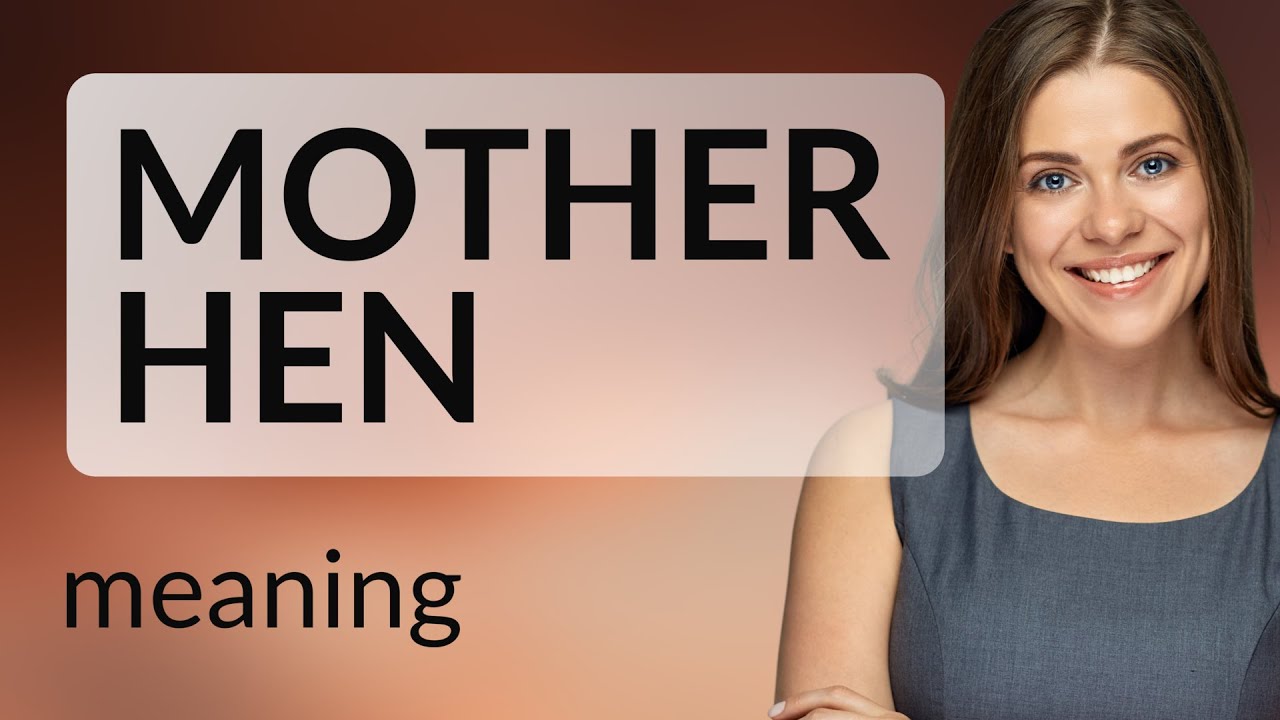 Unraveling the Phrase "Mother Hen": A Guide to English Idioms - YouTube